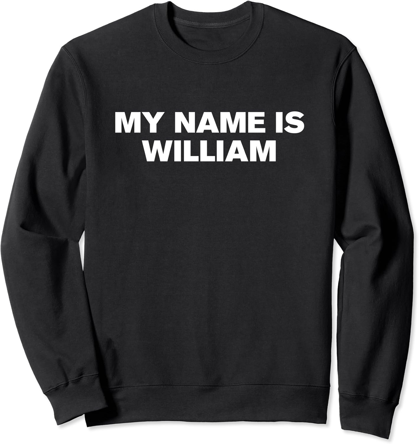 Amazon My Name Is William Sweatshirt Clothing Shoes Jewelry amazon-my-name-is-william-sweatshirt-clothing-shoes-jewelry